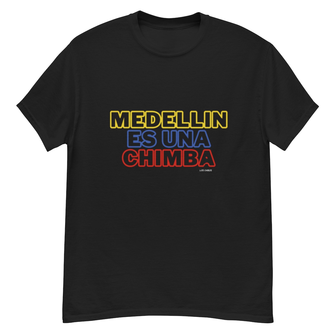 Medellin Es Una Chimba Shirt White Letters - Etsy