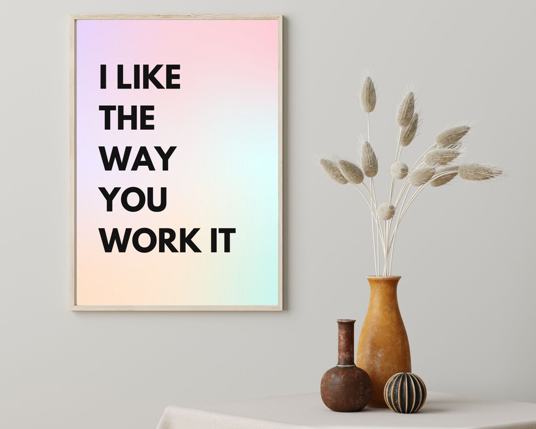 I Like the Way You Work It Printable Wall Art, Downloadable Print ...