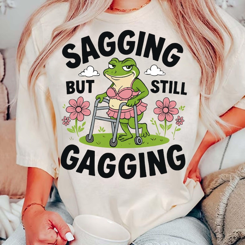 Sagging but Still Gagging Meme PNG, Funny Silly Frog Old People Adult ...