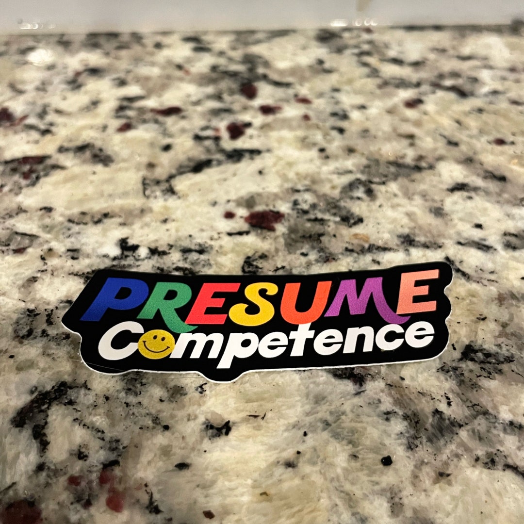Presume Competence Sticker - Etsy