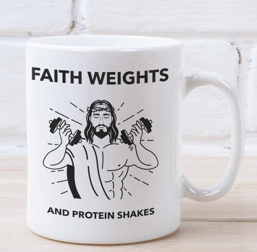 Jesus Christ Faith Weights and Protein Shakes Ceramic Mug Christianity ...