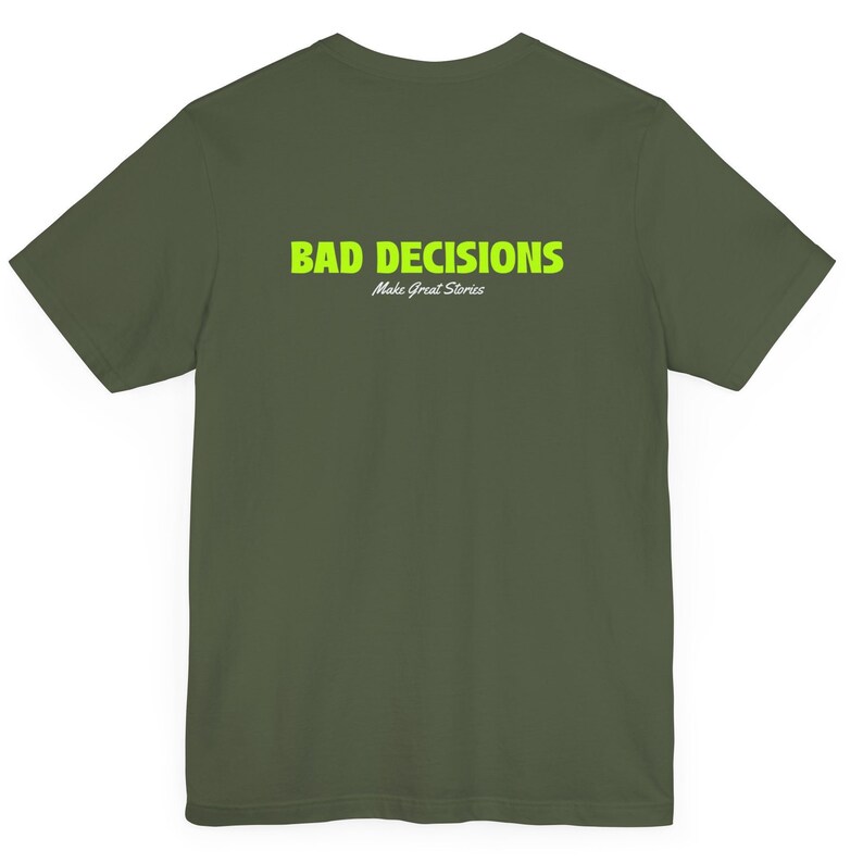 Bad Decisions Make Great Stories Unisex T-shirt - Funny Gift ...