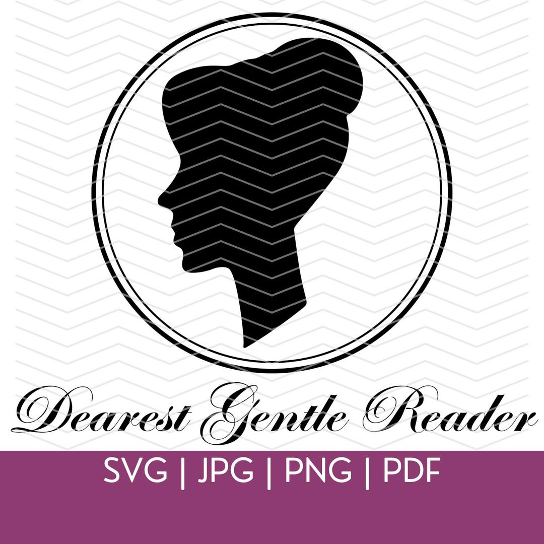 Dearest Gentle Reader - Cut File - SVG Cut File / Jpeg / PNG / PDF ...