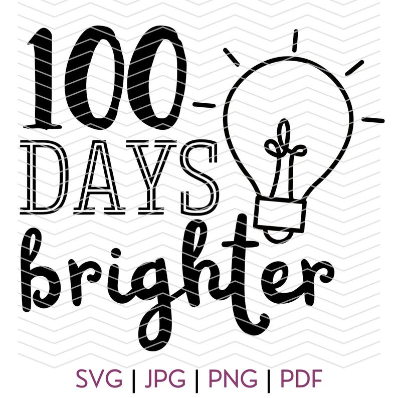 100 Days Brighter - 100th Day of School - SVG Cut File / JPG / PDF ...