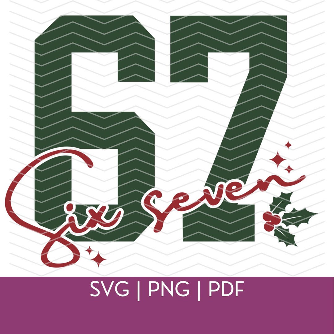 Christmas Six Seven 67 - Cut File - SVG Cut File / PNG / PDF - Cricut ...