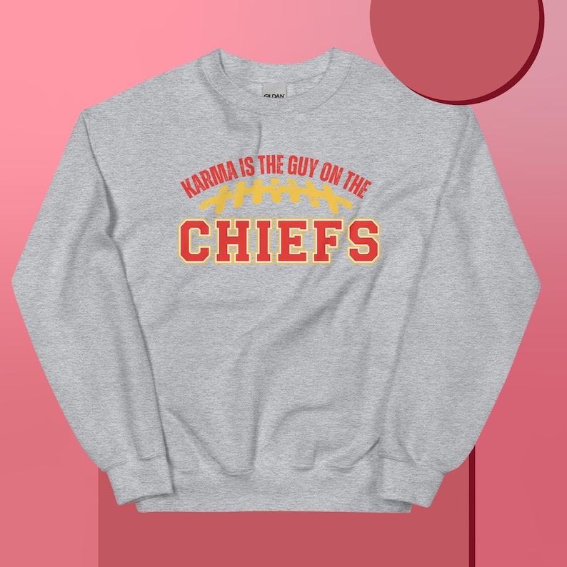 Karma is the Guy on the Chiefs Sweatshirt - Etsy
