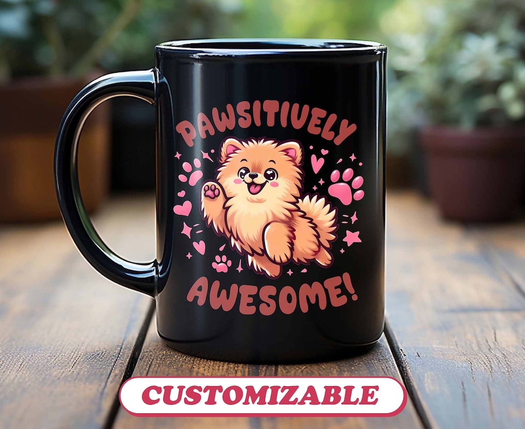 Dog Mom Gift Custom Mug Pawsitively Awesome Pomeranian Puppy Coffee Tea ...
