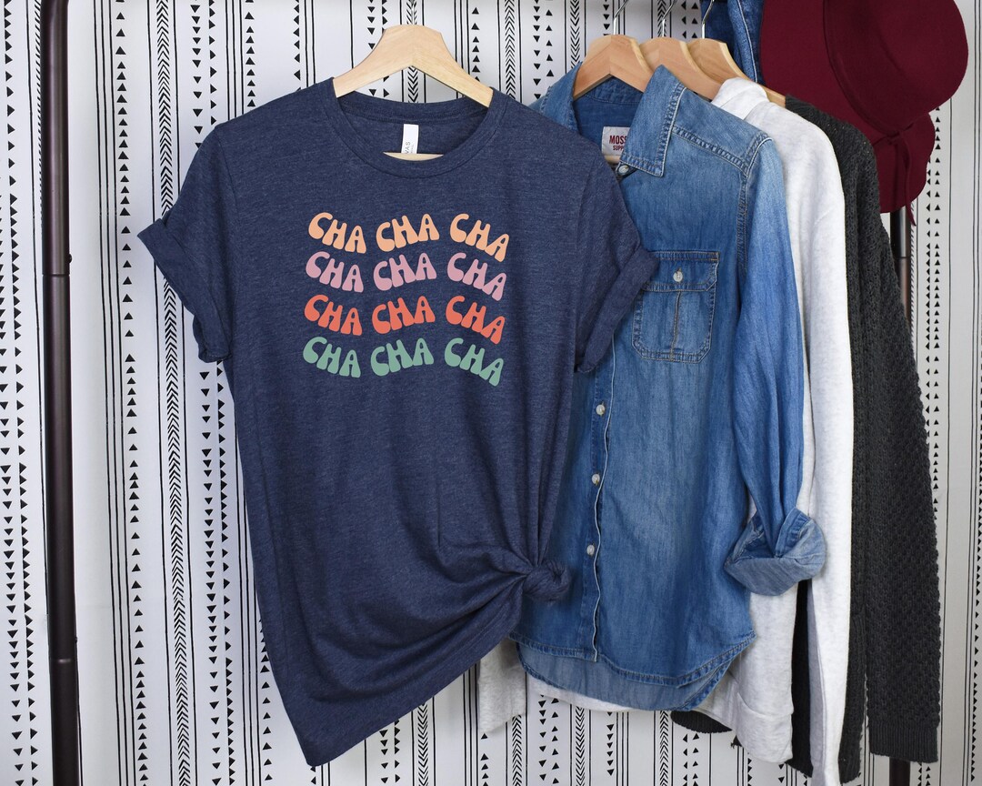 Cha Cha Cha Shirt, Funny Cha Cha Cha Tee, Gift for Cha Cha Cha Dancer ...