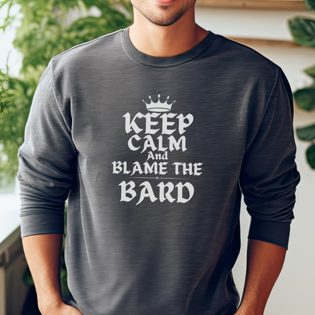 Keep Calm & Blame the Bard Essential DND Shirt for Men, Perfect ...