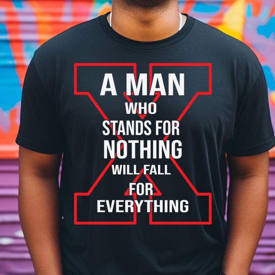 A Man Who Stands for Nothing Shirt | Powerful Quote T-shirt for Men ...