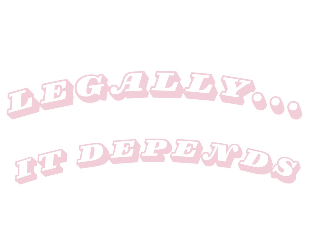 Legally...it Depends PNG - Etsy