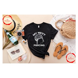 Lobotomy Shirt, My Next Piercing Shirt, Funny Shirt, Iconic Funny Shirt ...