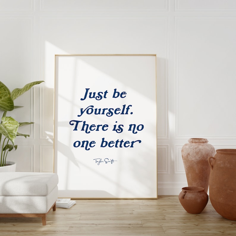 Taylor Swift Just Be Yourself There is No One Better Print,taylor Swift ...