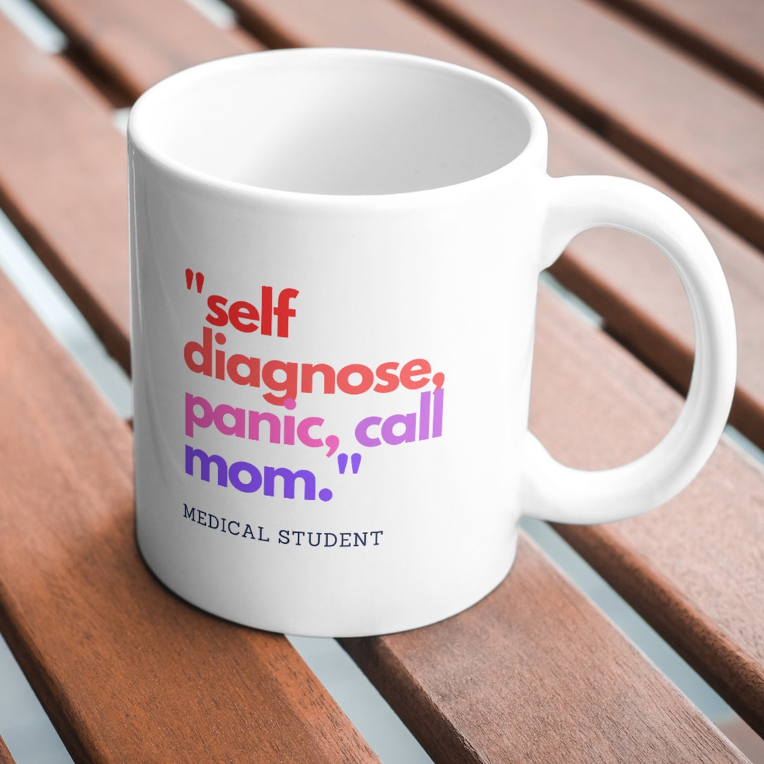 Medical Student Self Diagnosing Mug, Sarcastic Mug, Funny Coffee Mug ...