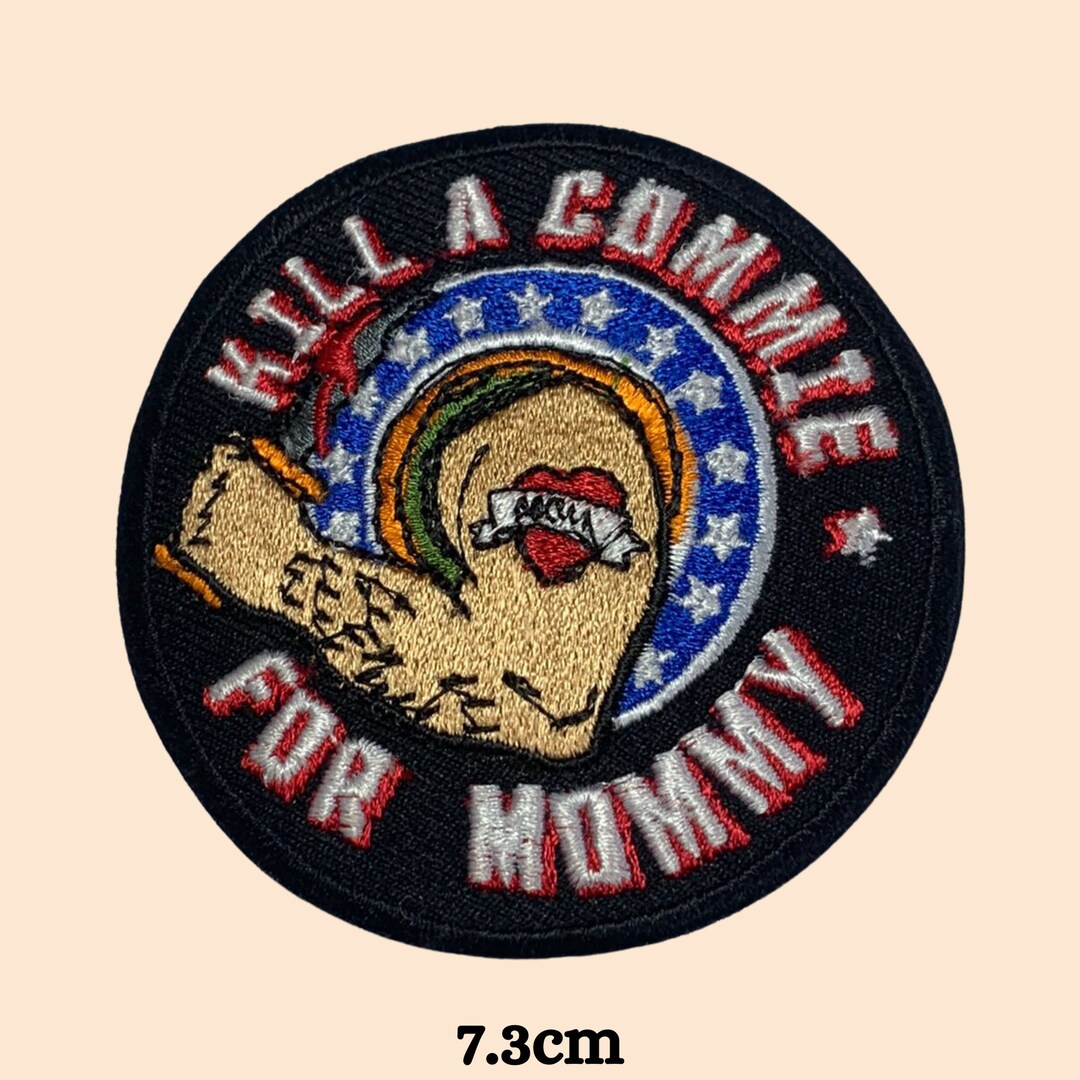 Kill A Commie for Mommy Iron on Patch Embroidered Sew on Applique ...