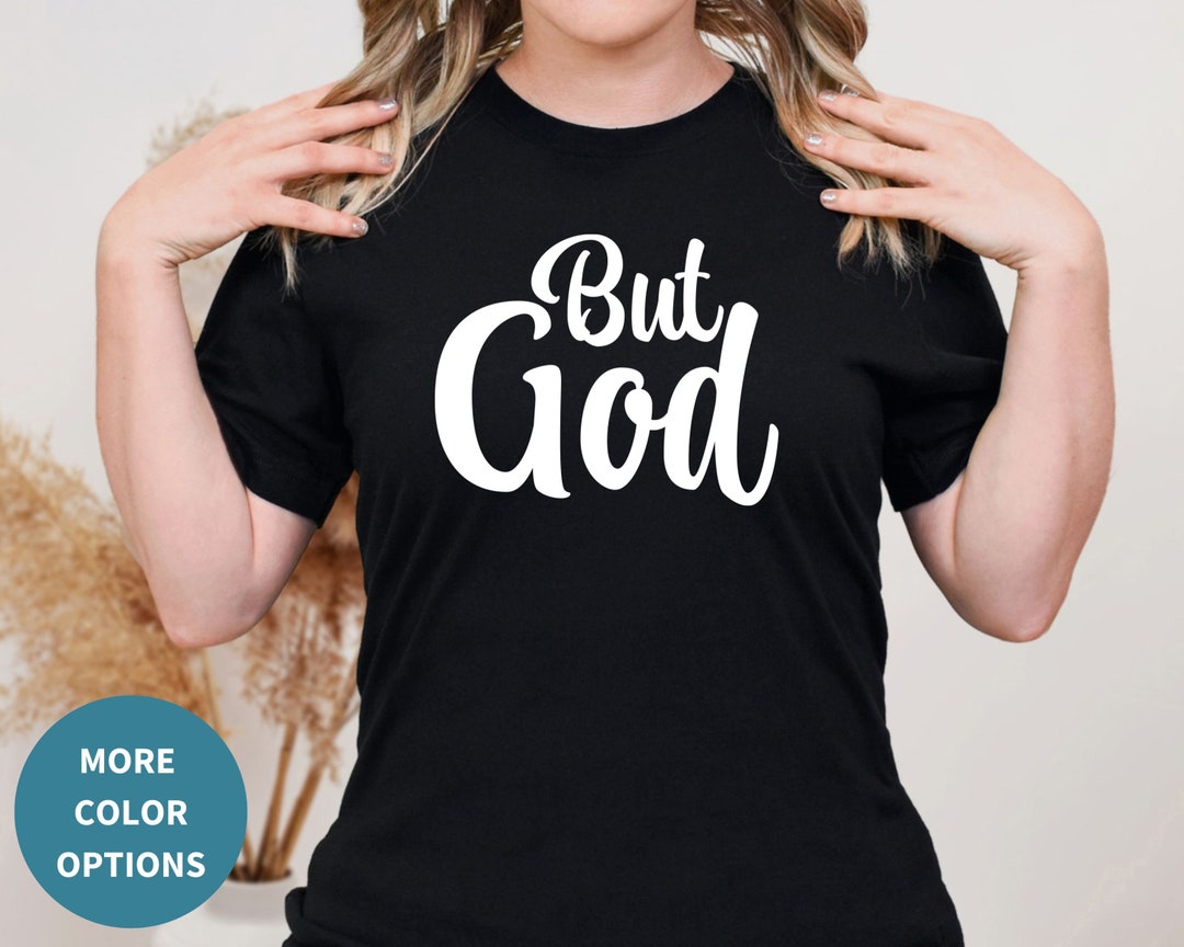 But God T-shirt Faith Based Shirt Religious Shirts Christian Shirts for ...