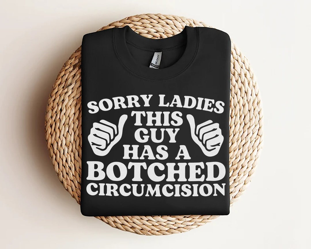 Sorry Ladies This Guy Has A Botched Circumcision, Sarcastic Sweater ...