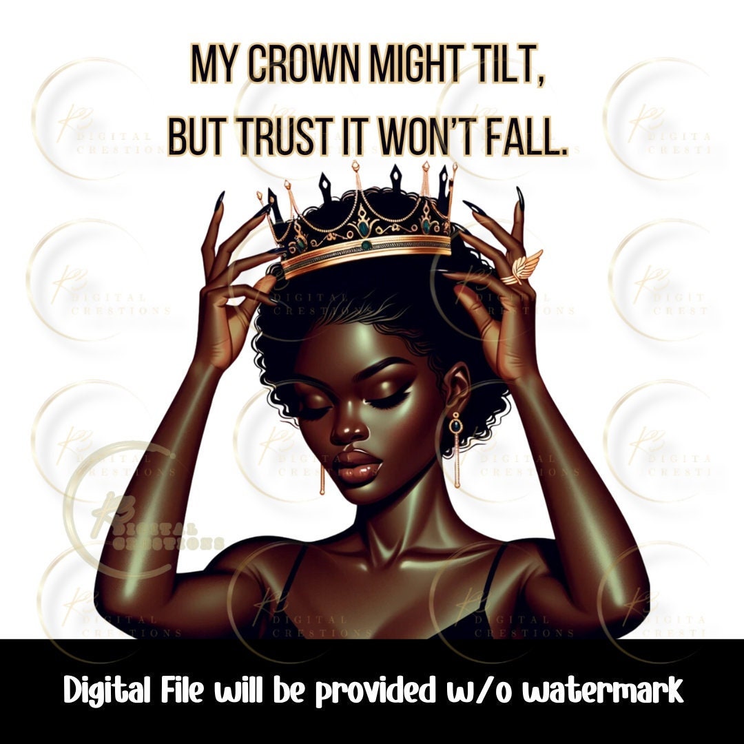 My Crown Might Tilt PNG, Black Woman PNG, Empowerment Art, Sublimation ...