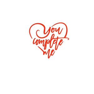 You Complete Me Svg Vector Png Pdf PSD Jpeg Cricut Silhouette Heart ...