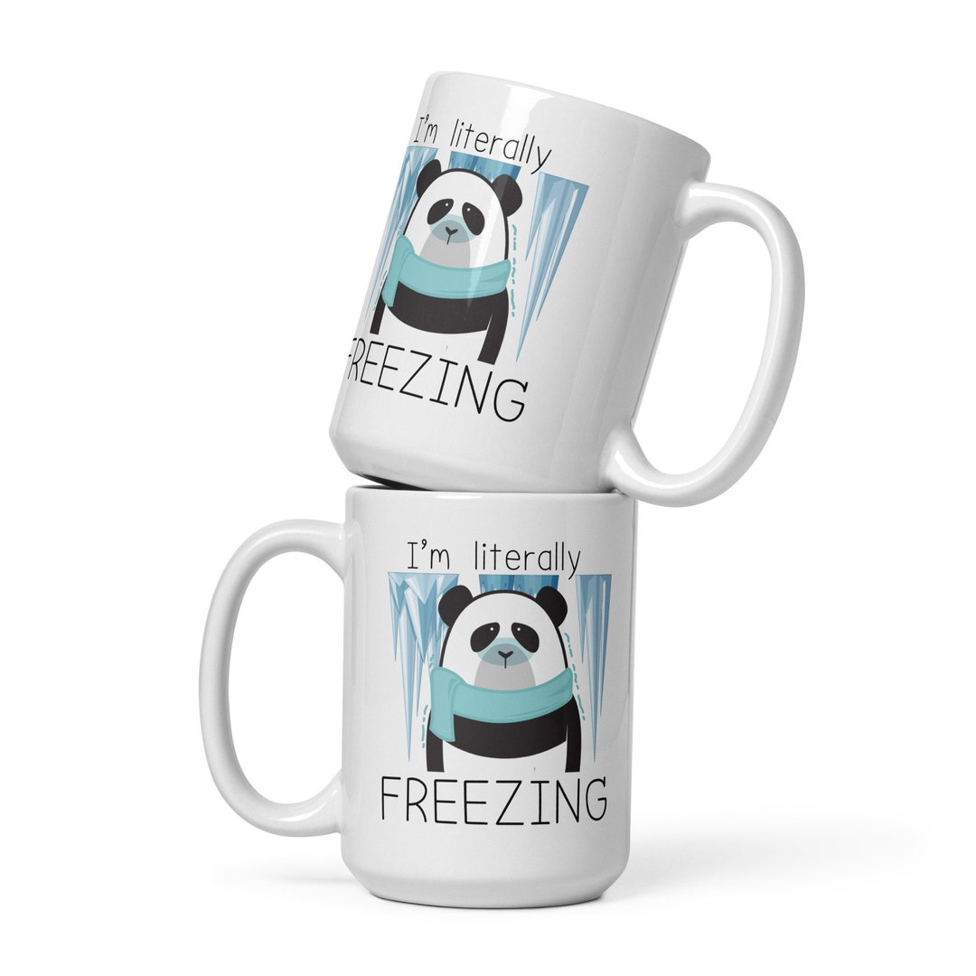 Funny Mug I'm Literally Freezing White Ceramic 15oz Glossy Mug Gift for ...