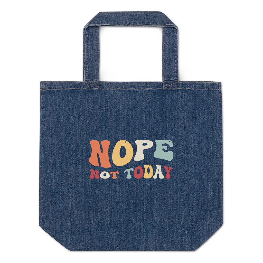 Funny Tote Bag Nope Not Today Organic Denim Tote Bag Gift for Someone ...