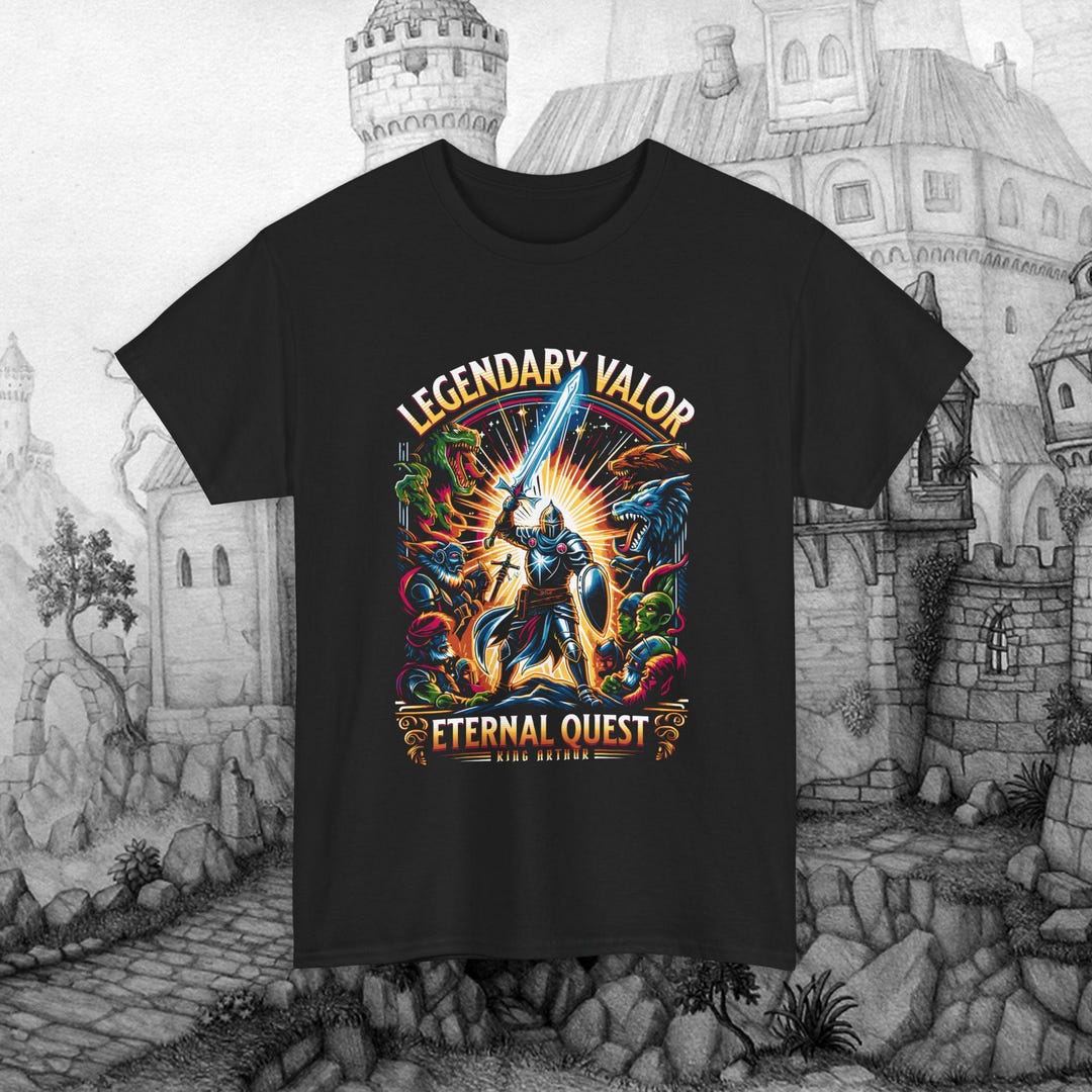 Legendary Valor Eternal Quest King Arthur Unisex Graphic Tee. Warrior ...