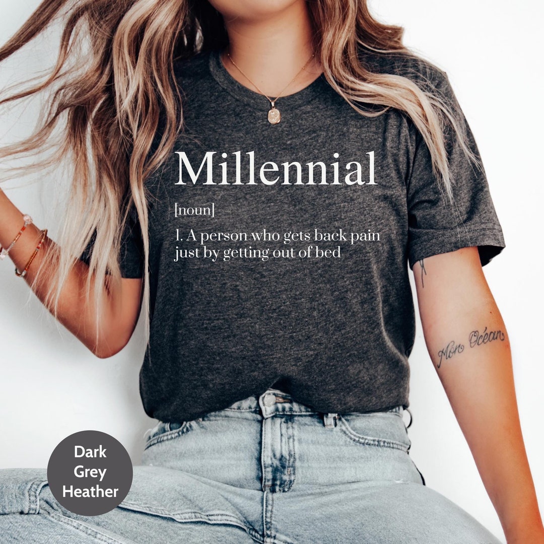 Funny Millennial Definition Shirt Present, Gift for Millenials, Deadpan ...