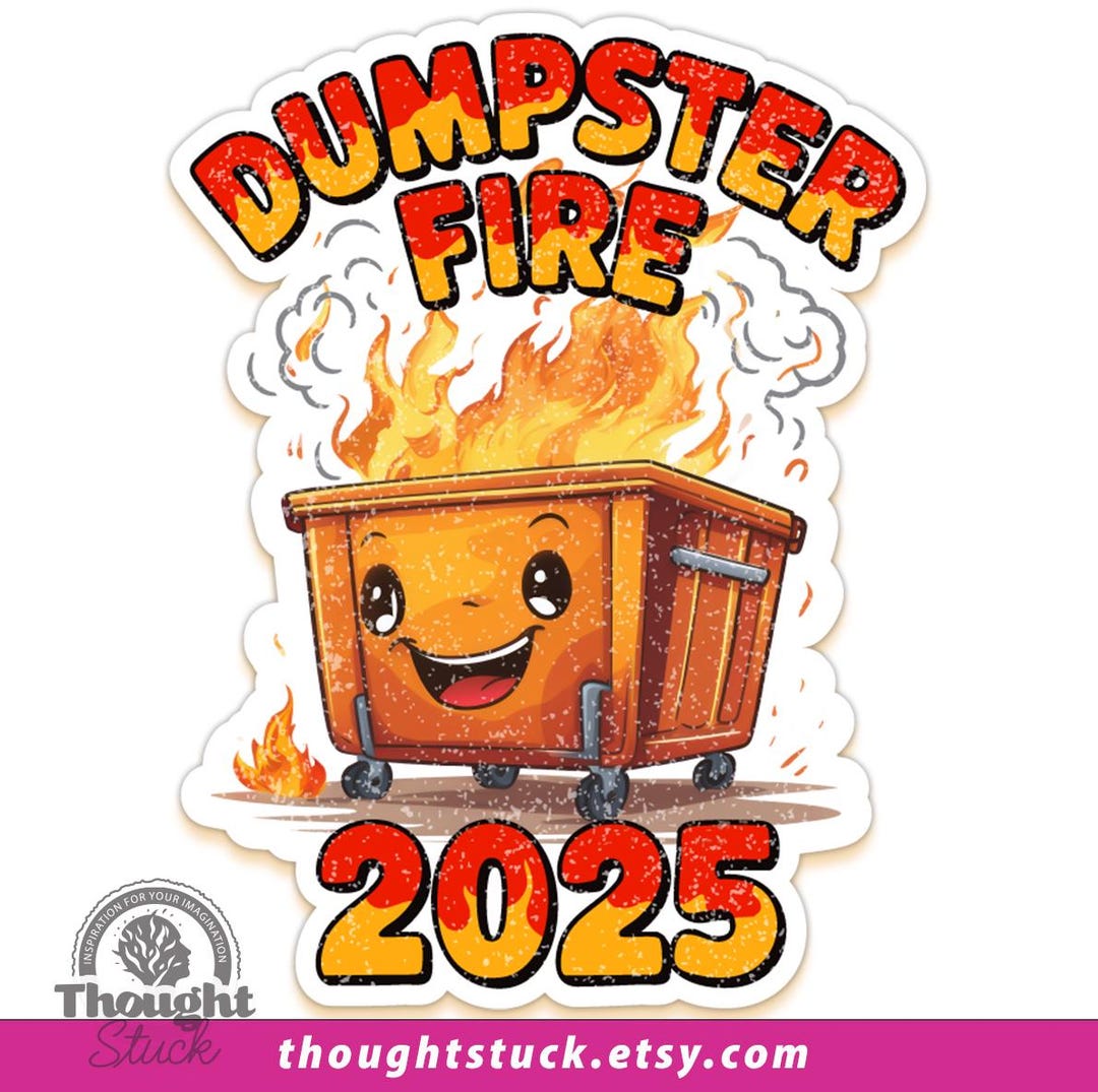 Dumpster Fire 2025 Sticker, Funny Year in Flames Decal, Sarcastic Gift ...
