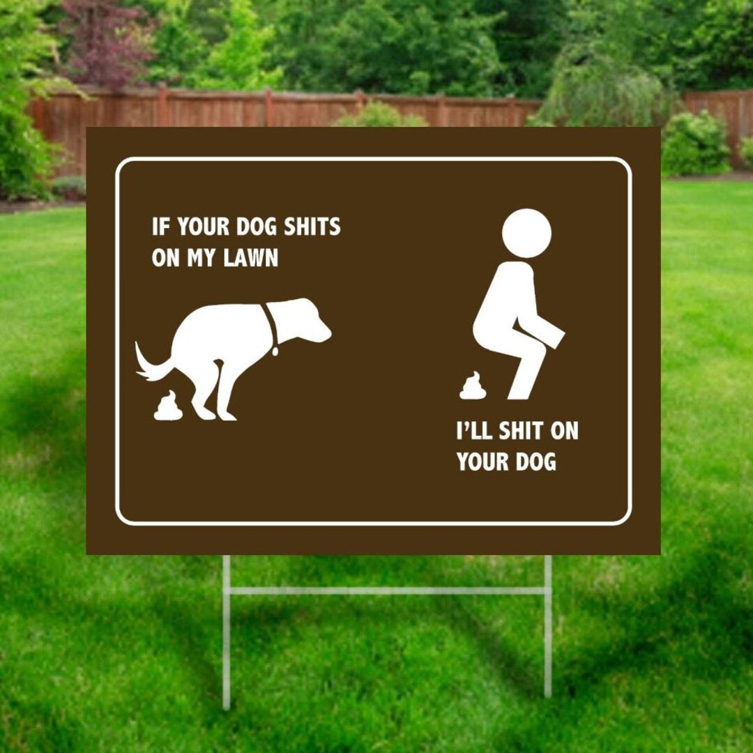 If Your Dog Shits on My Lawn, I'll Shit on Your Dog Funny Pick up After ...