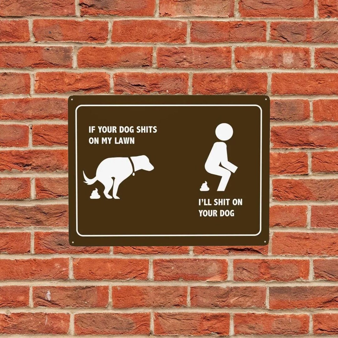 If Your Dog Shits on My Lawn, I'll Shit on Your Dog - Funny Metal Pick ...