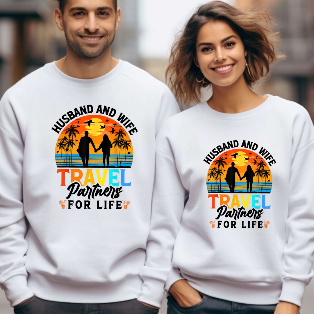 Husband and Wife Travel Partners for Life Matching Sweatshirt, Husband ...