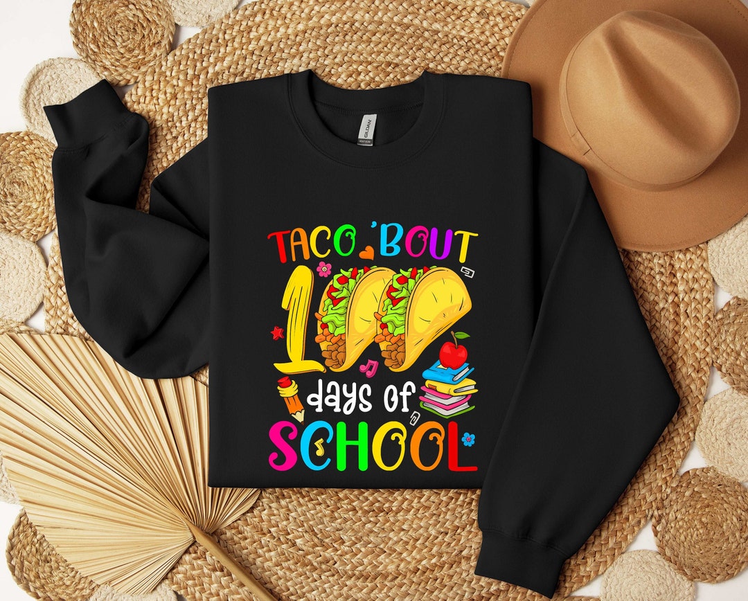 Taco Bout 100 Days of School Sweatshirt, Mexican 100 Days of School ...