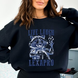 Live Laugh Lexapro Sweatshirt, Funny Raccoon Sweatshirt, Adult Humor ...