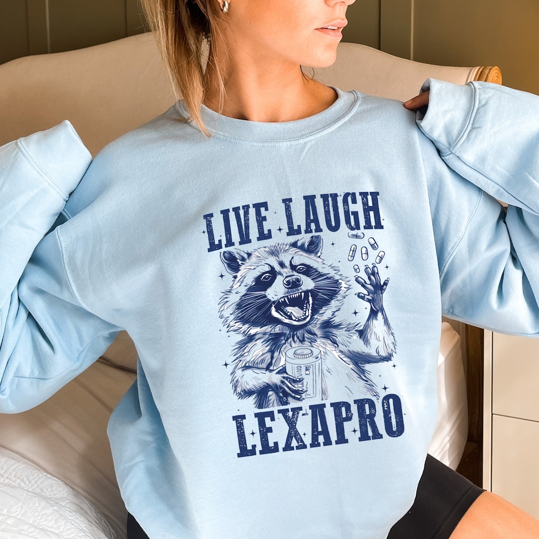 Live Laugh Lexapro Sweatshirt, Funny Raccoon Sweatshirt, Adult Humor ...
