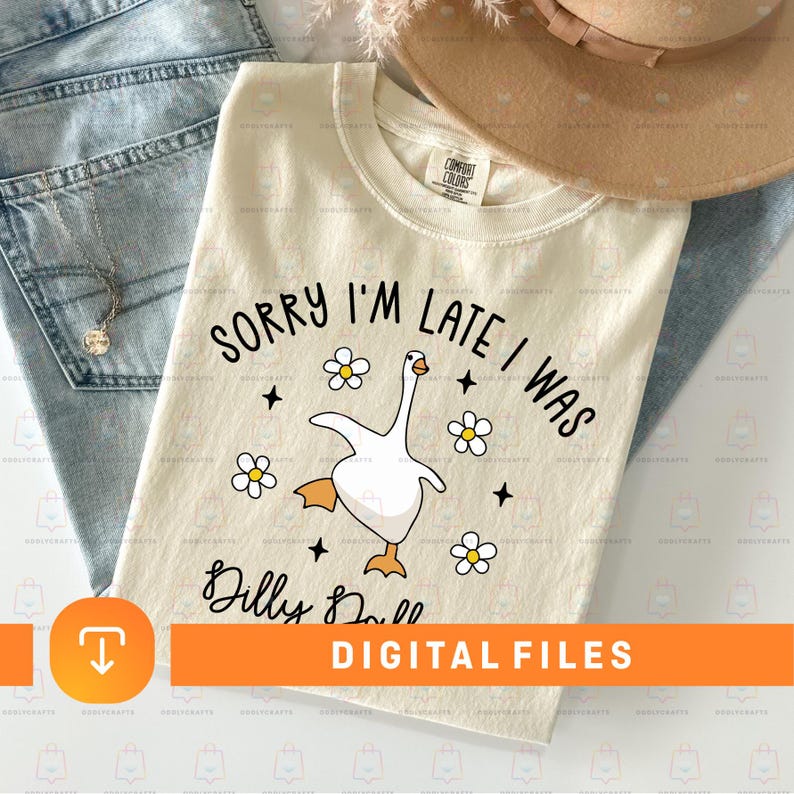 Sorry I'm Late I Was Dilly Dallying Goose SVG PNG Design, Digital ...