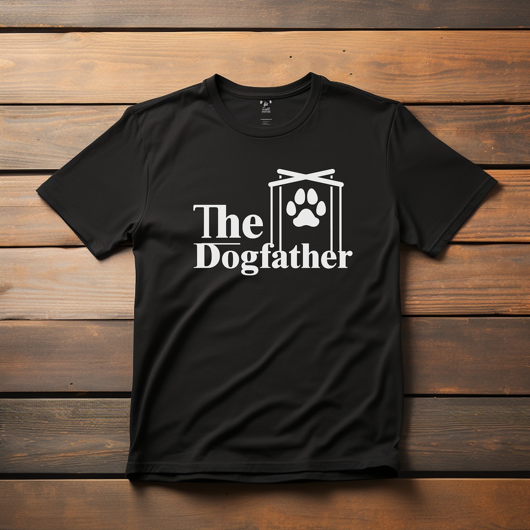 The Dogfather T-shirt, Funny Dog Lover Tee, Pet Owner Gift, Dog Dad ...
