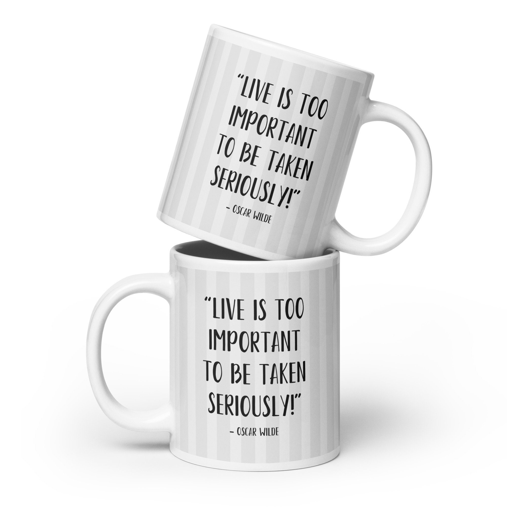 White Mug With Quote life is Too Important to Be Taken Seriously From ...