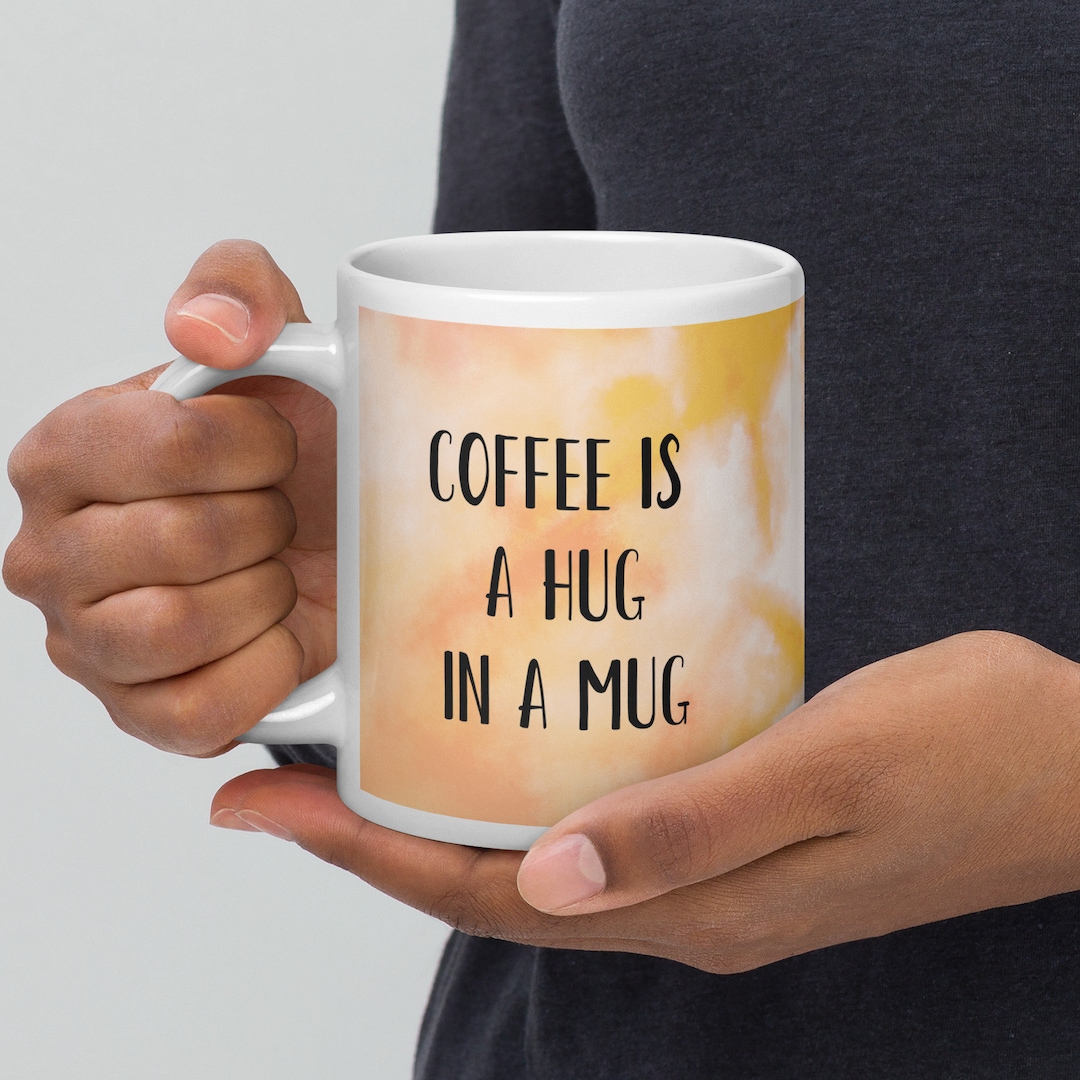 White Mug With Quote coffee is A Hug in A Mug Version 2 - Etsy