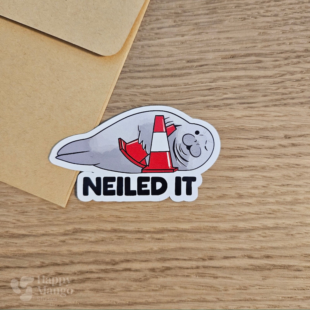 Neil the Seal neiled It Vinyl Sticker Handmade Glossy or Water ...