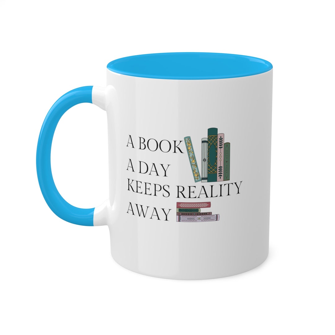 Reading Mug, A Book A Day Keeps Reality Away, Gift for Book Lover, Book ...