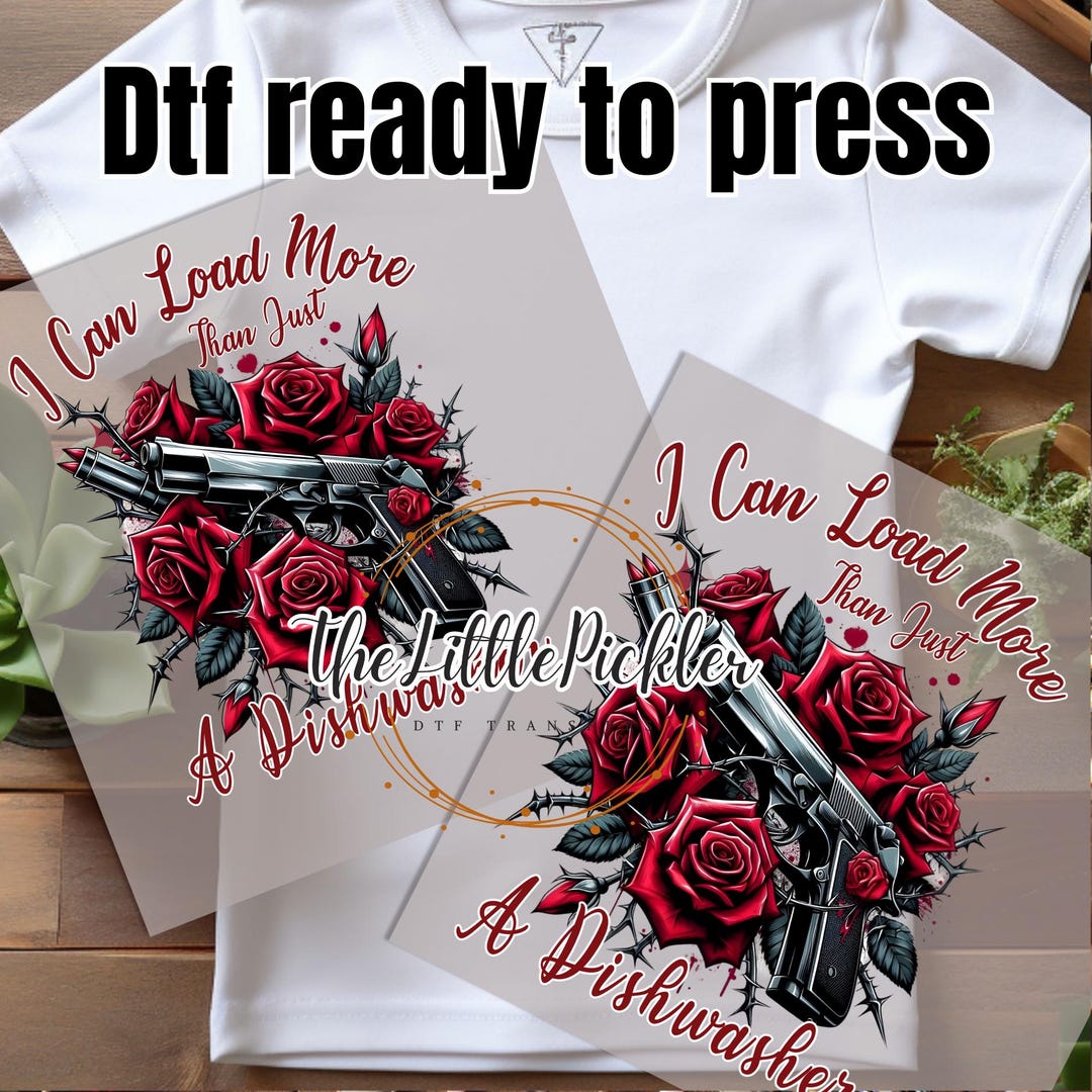Ready to Press Red Roses I Can Load More Than a Dishwasher DTF Transfer ...