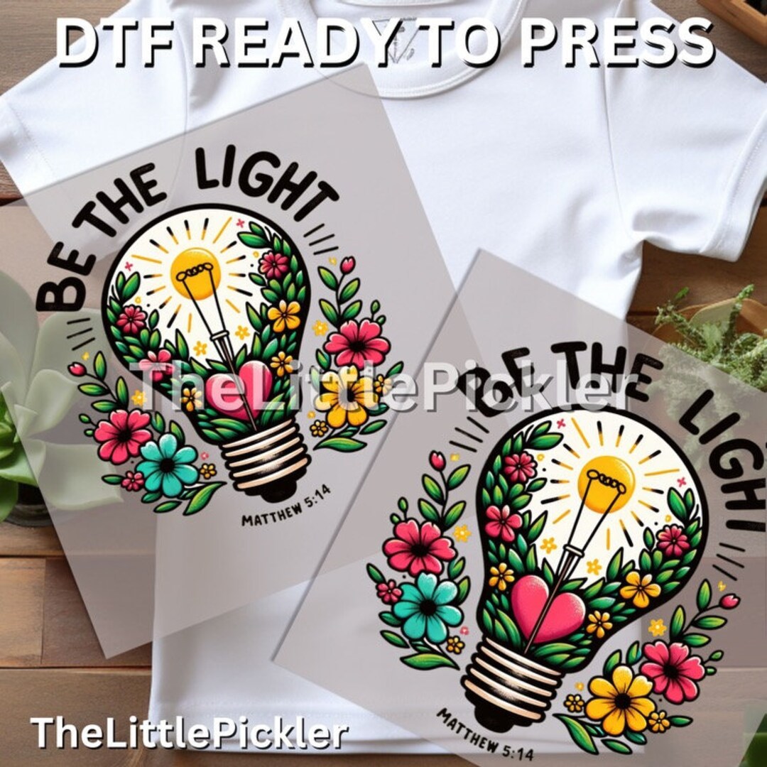 Ready to Press Be the Light DTF, Faith Transfer, Church DTF, Floral ...