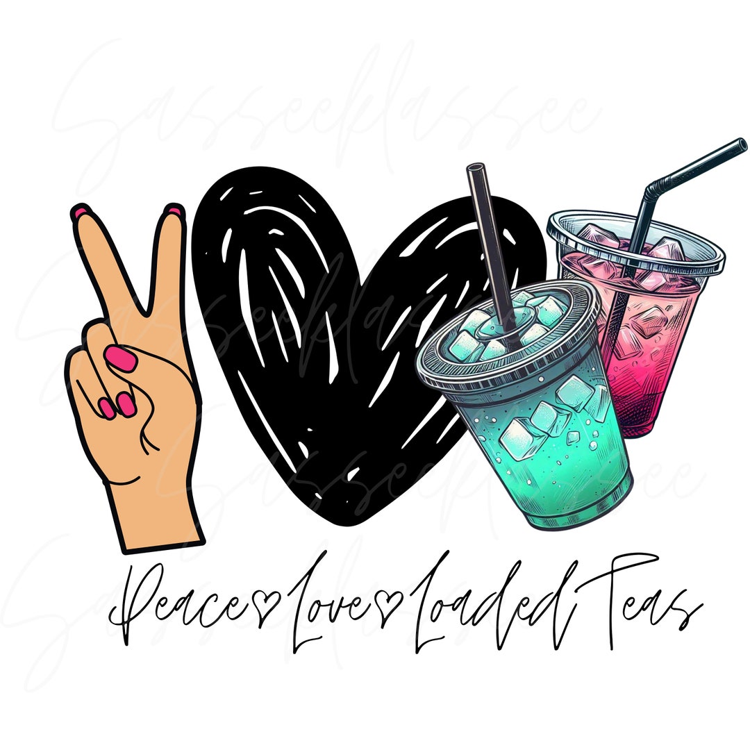 Peace Love Loaded Teas PNG SVG - Etsy