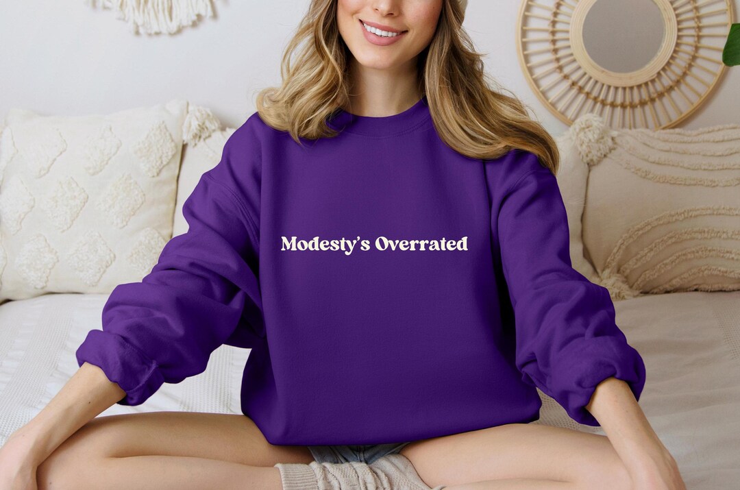 Modesty is Overrated Sarcasm Custom Crewneck Feminist Shirt Childless ...
