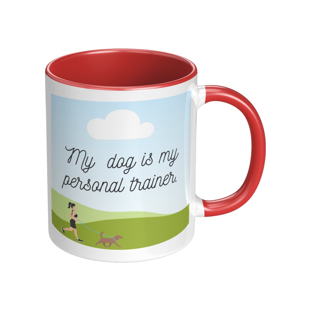 My Dog Is My Personal Trainer Dog Mugs Funny Mugs Gift Mugs Holiday