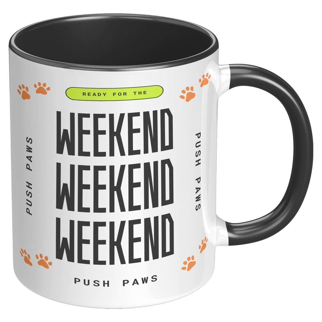 Push Paws, Weekend, Dog Mugs, Funny Mugs, Funny Dog Mugs, Gift Mugs ...
