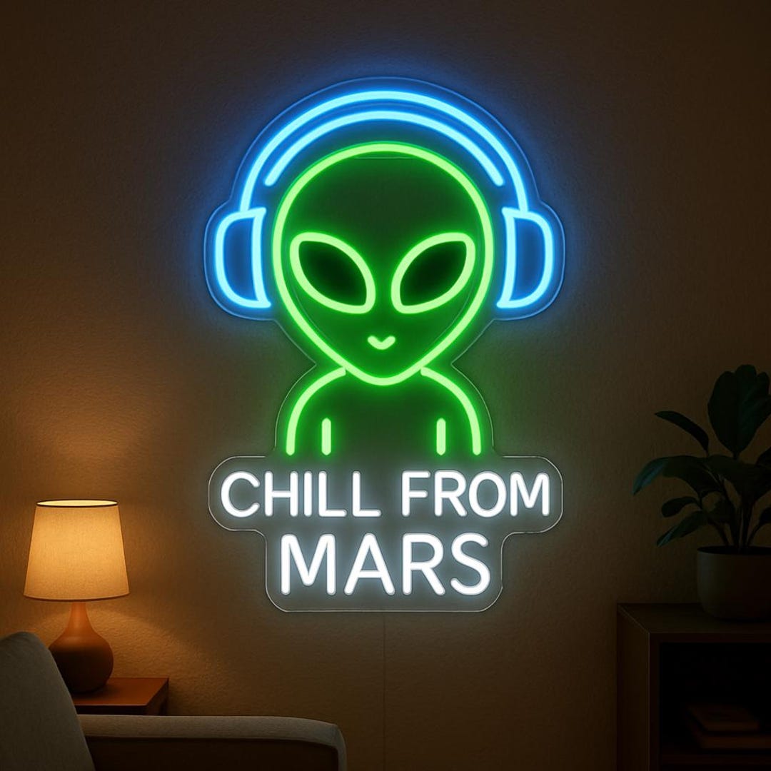 Alien Neon Sign – Chill From Mars Neon Light, DJ Alien Wall Art for ...