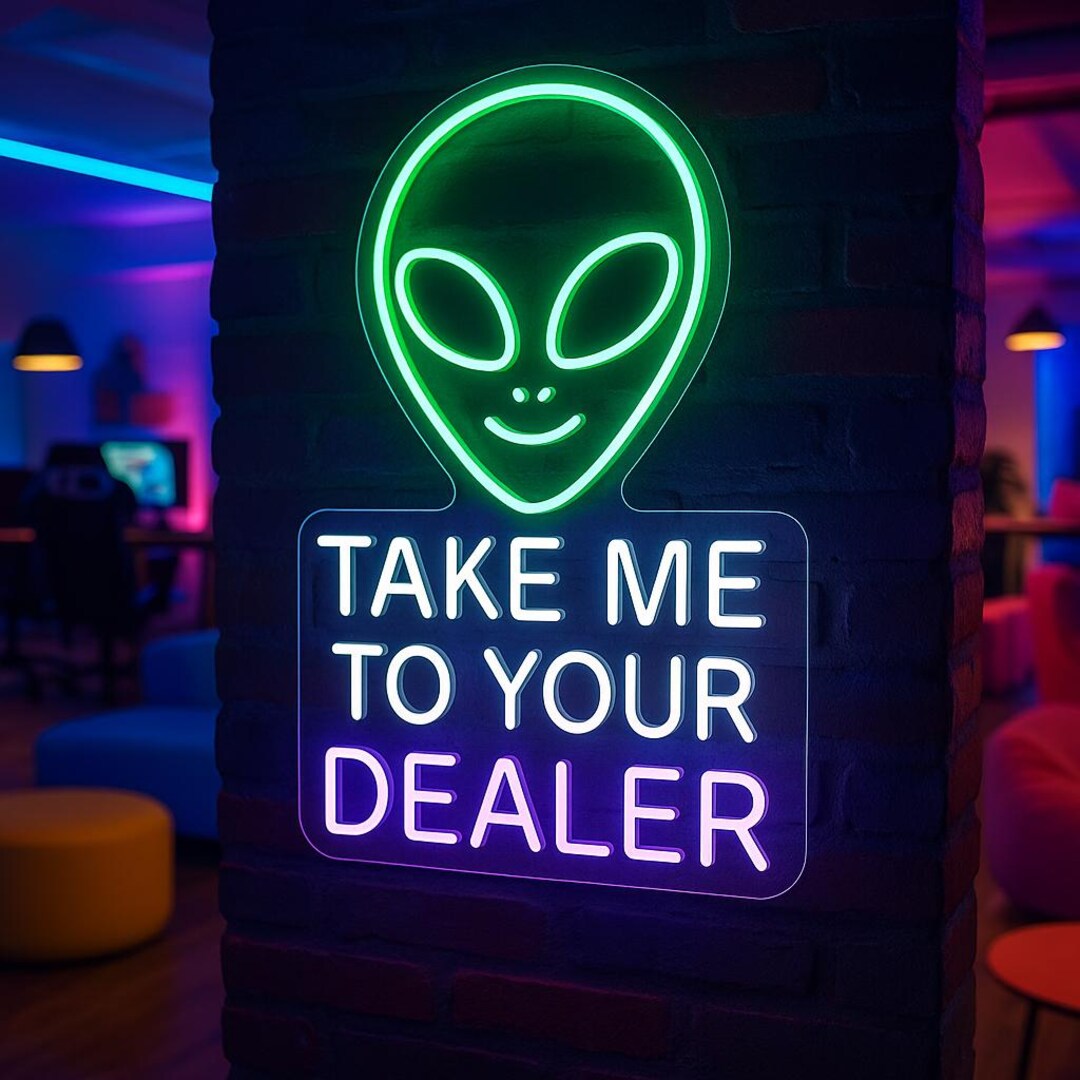 Alien Neon Sign “take Me to Your Dealer” – Funny Trippy LED Wall Light ...