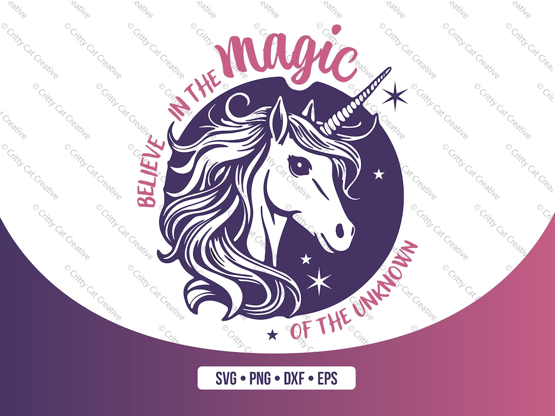Unicorn SVG - Believe in the Magic of the Unknown | Silhouette Cut File ...