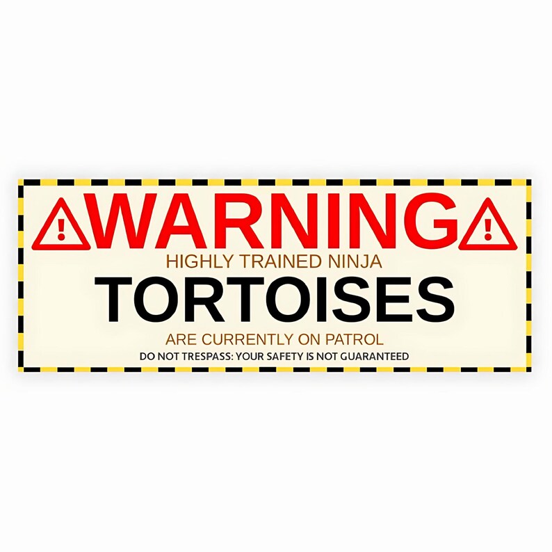 Highly Trained Ninja Tortoises on Patrol PVC Sign, Tortoise Sign ...